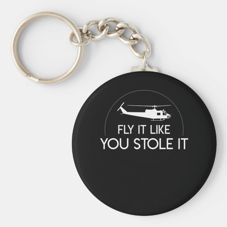 Fly It Like You Stole Helicopter Pilot Keychain | Zazzle