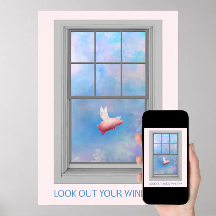 Flying Pig-Look Out Your Window Poster | Zazzle