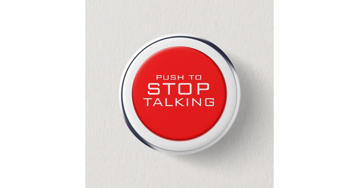 Fnally! Stop talking button | Zazzle
