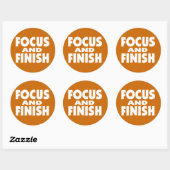 Focus and Finish motivational slogan Classic Round Sticker | Zazzle