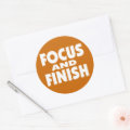 Focus and Finish motivational slogan Classic Round Sticker | Zazzle
