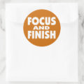 Focus and Finish motivational slogan Classic Round Sticker | Zazzle