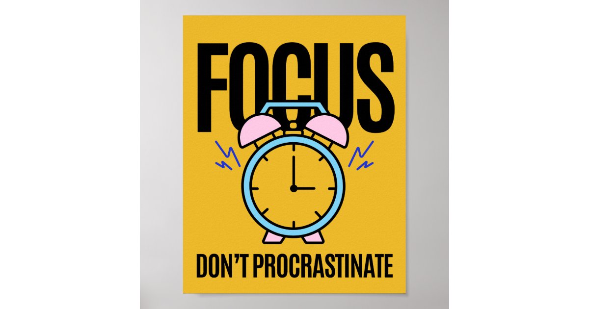 Focus Don't Procrastinate Inspiration Poster | Zazzle
