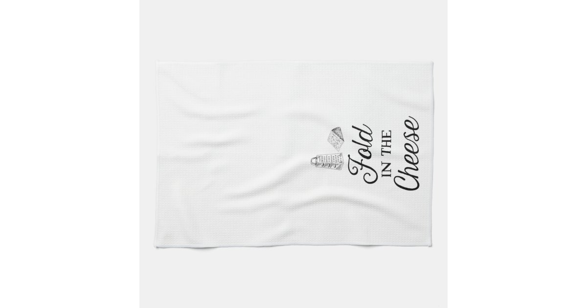 Fold in the Cheese Kitchen Towel | Zazzle