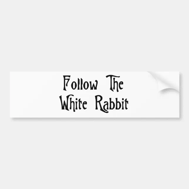 Follow The White Rabbit Bumper Sticker | Zazzle