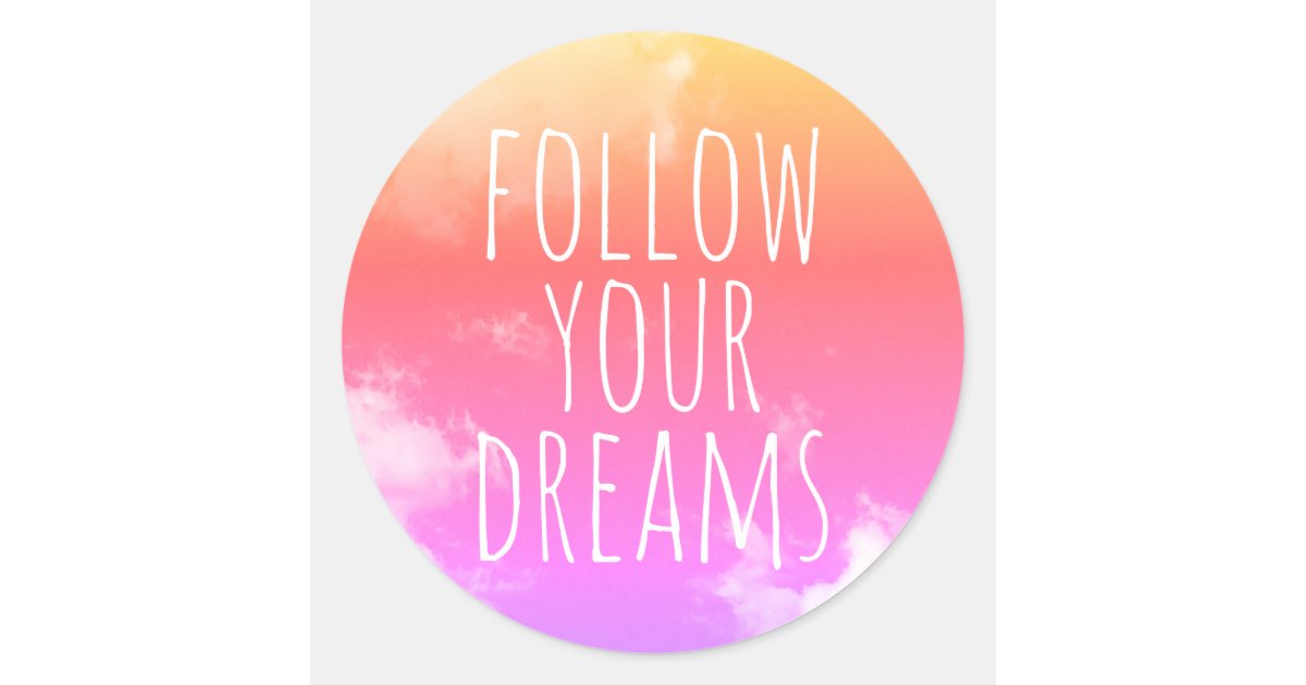 Follow Your Dreams Pink Clouds Quote Kids Classic Round Sticker | Zazzle