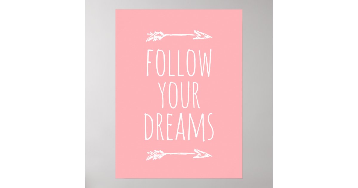 Follow Your Dreams Pink Kids Room Decor Poster | Zazzle