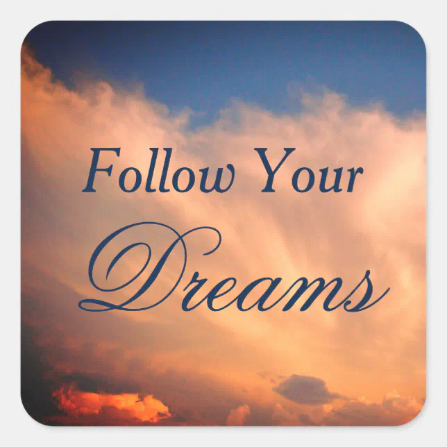 Follow Your Dreams Sky and Clouds Photo Motivation Square Sticker | Zazzle