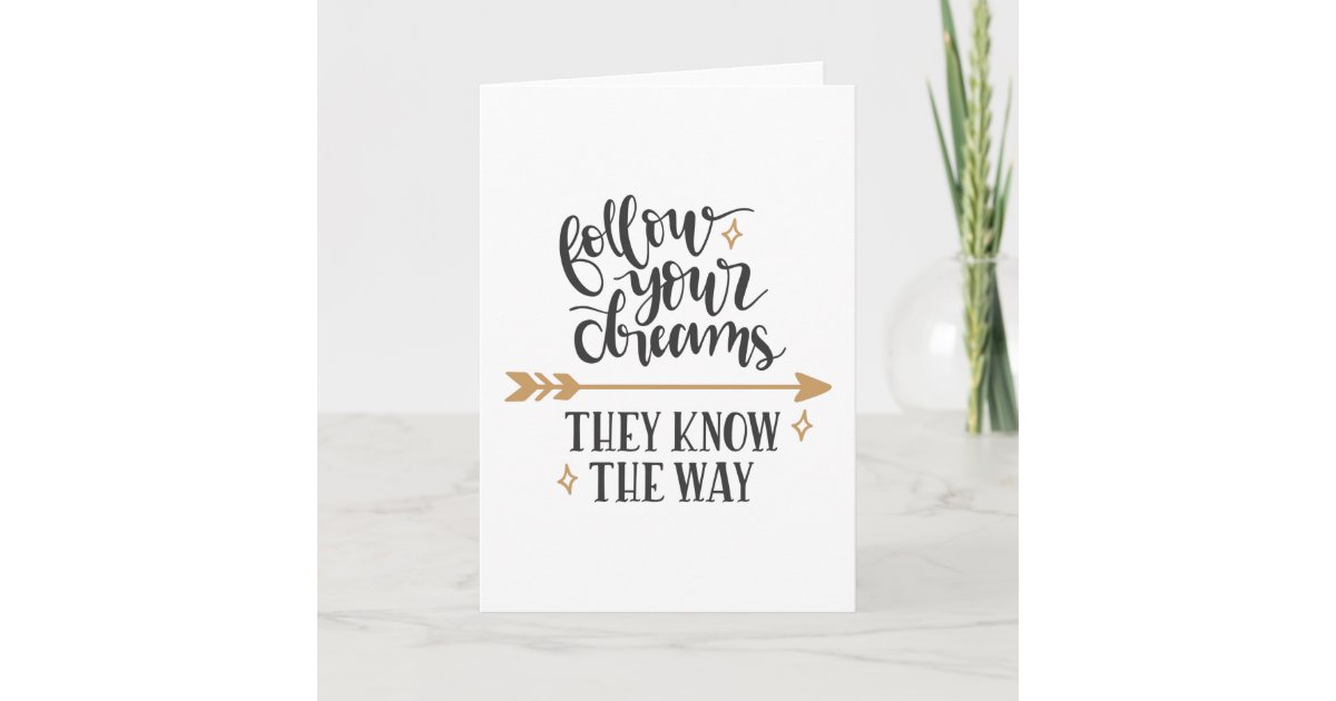 Follow your dreams they know the way card | Zazzle