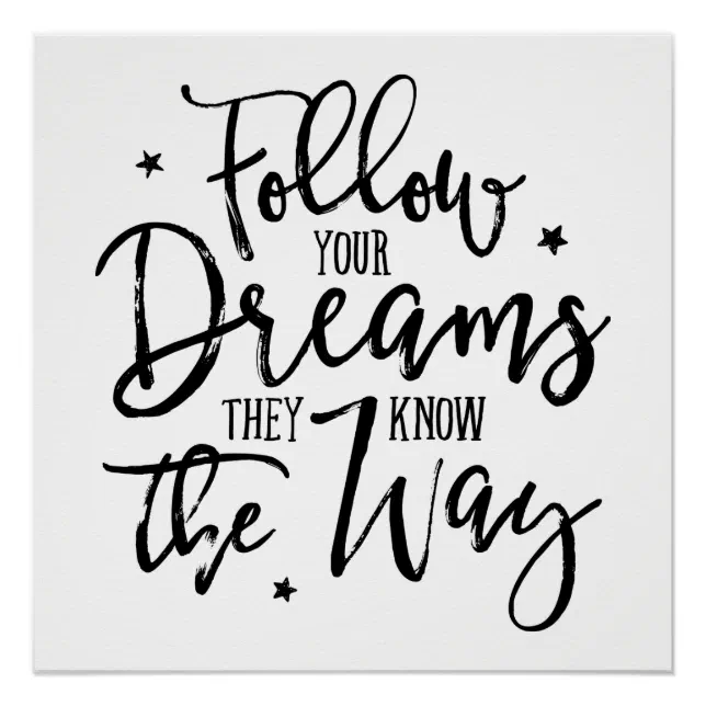 Follow Your Dreams. They Know The Way. Poster | Zazzle