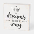 Follow Your Dreams, They Know The Way Wooden Box Sign | Zazzle