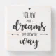 Follow Your Dreams, They Know The Way Wooden Box Sign | Zazzle
