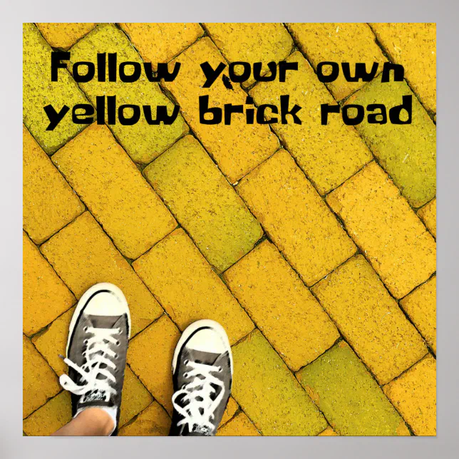Follow Your Own Yellow Brick Road Poster | Zazzle