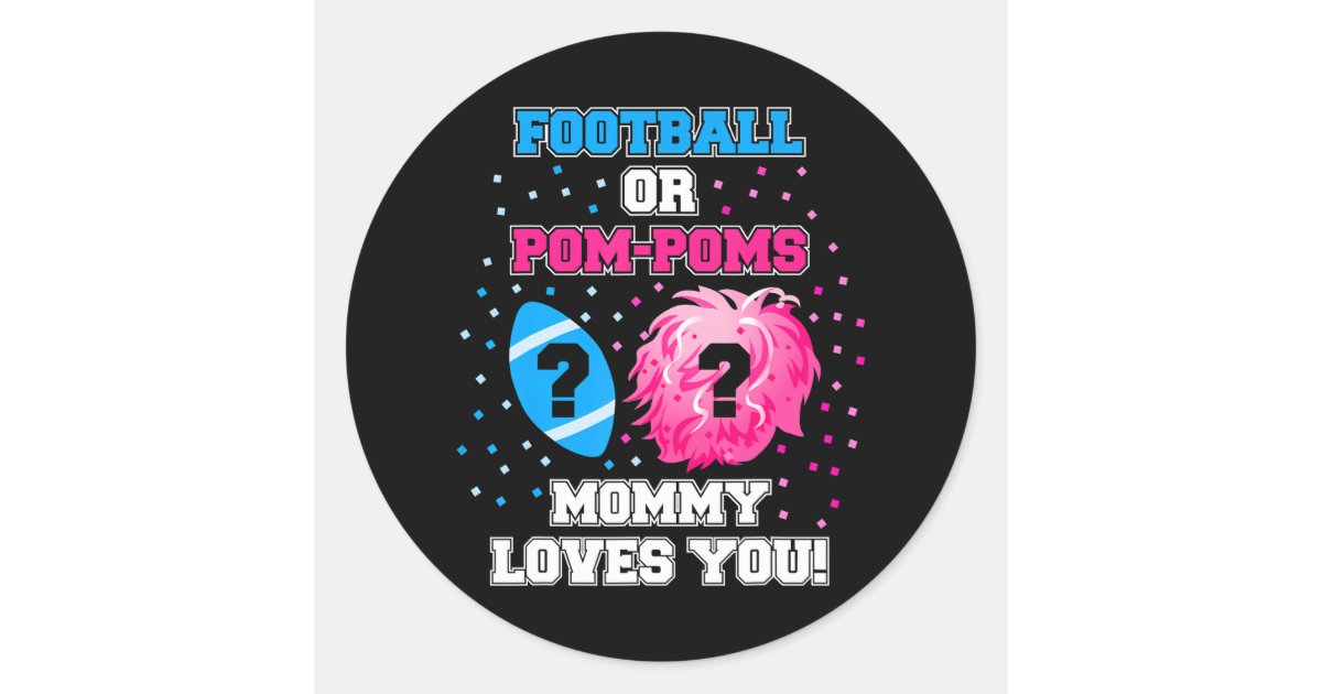 Football or Pom Poms Gender Reveal Mommy Loves Classic Round Sticker ...