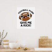 Football Puns Give Me A Kick Funny Sport Pun Poster | Zazzle