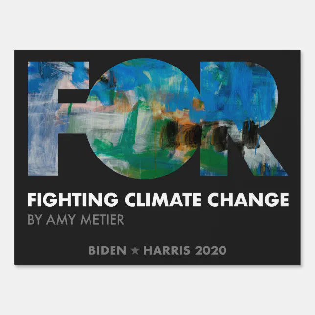 FOR Fighting Climate Change, Amy Metie, Biden 2020 Sign | Zazzle