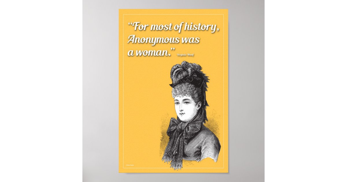 For Most of History Anonymous was a Woman Poster | Zazzle