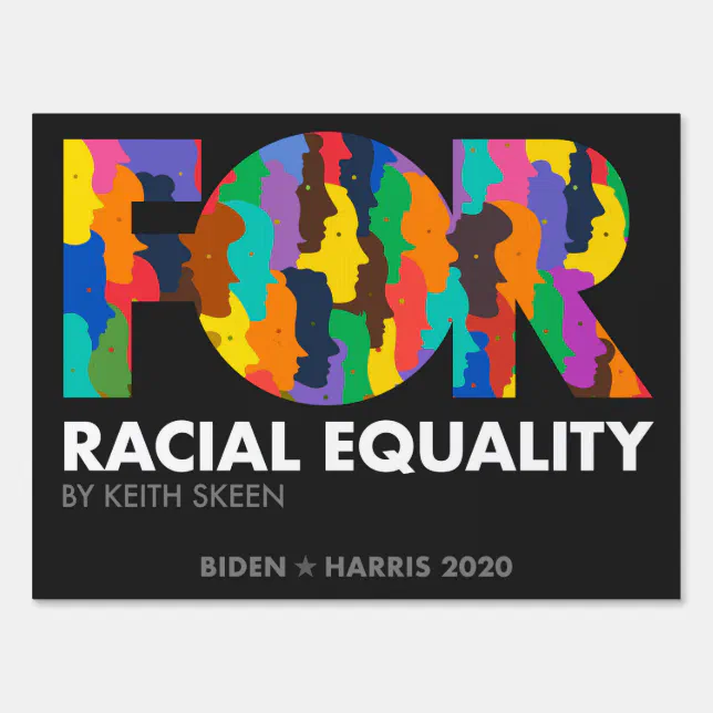 FOR Racial Equality, By Keith Skeen - Biden 2020 Sign | Zazzle