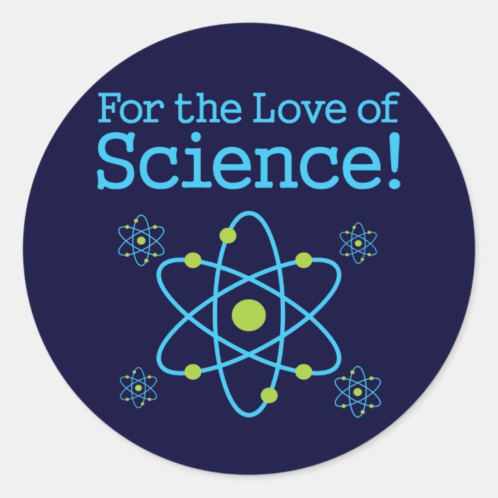 For The Love Of Science Atom Classic Round Sticker | Zazzle