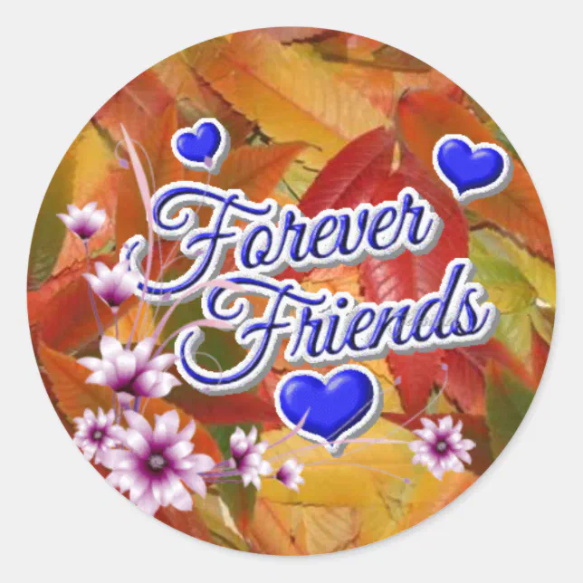 forever friends designs classic round sticker | Zazzle