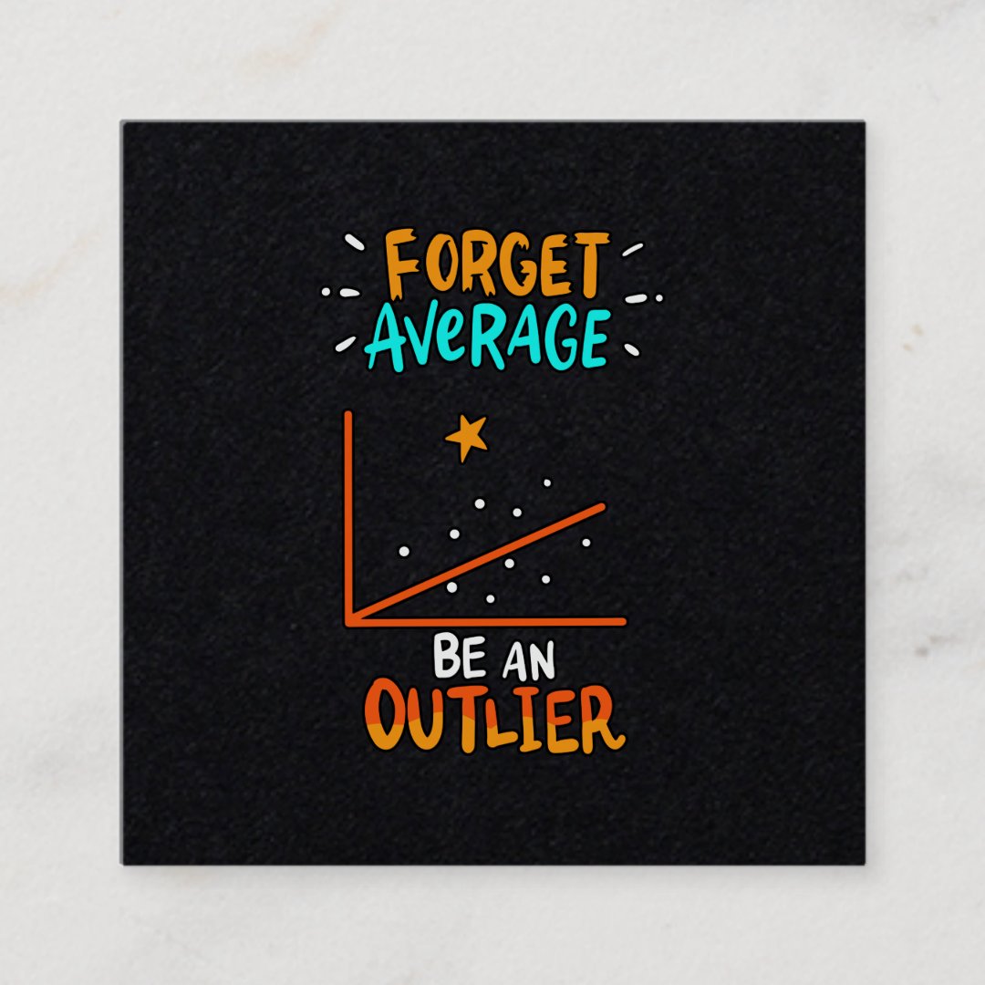 Forget Average Be An Outlier Math Pun Joke Gift Square Business Card ...