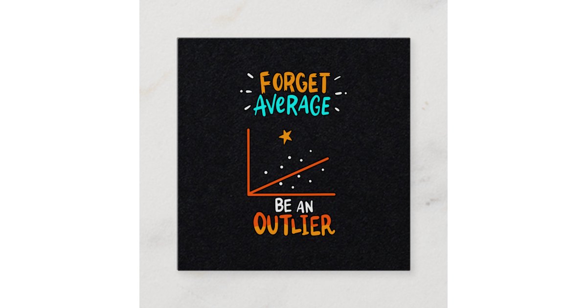Forget Average Be An Outlier Math Pun Joke Gift Square Business Card ...