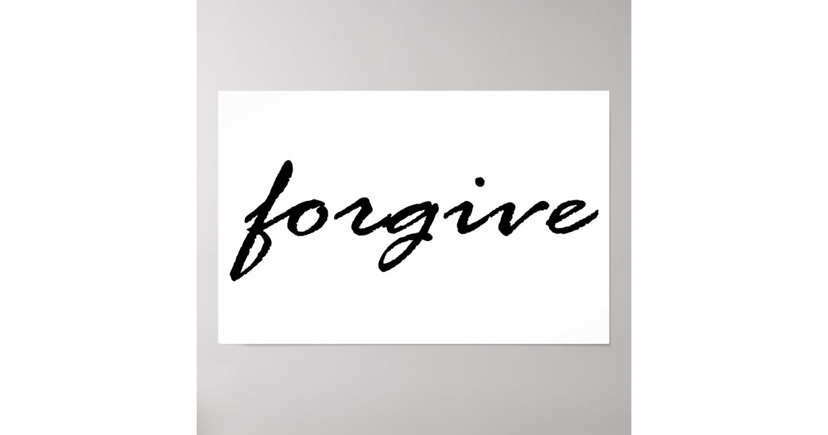 Forgive Poster | Zazzle
