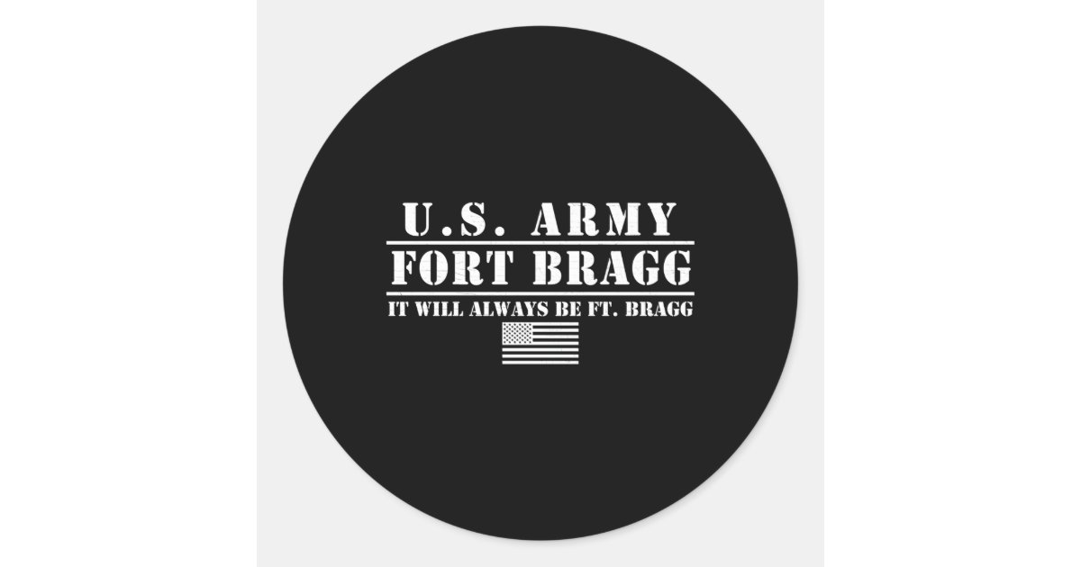 Fort Bragg Nc Basic Training It Will Always Be Ft Classic Round Sticker ...