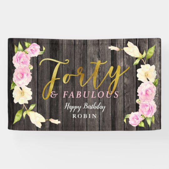 Forty and Fabulous Rustic Floral 40th Birthday Banner | Zazzle.com