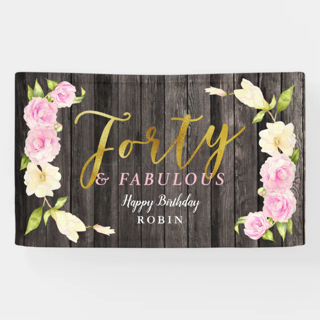Forty and Fabulous Rustic Floral 40th Birthday Banner | Zazzle