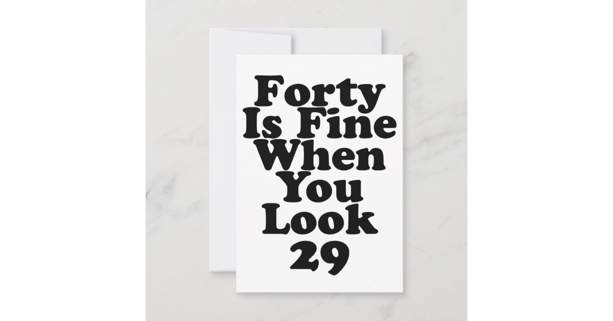 Forty Is Fine When You Look 29 Funny 40th Thank Yo Thank You Card | Zazzle