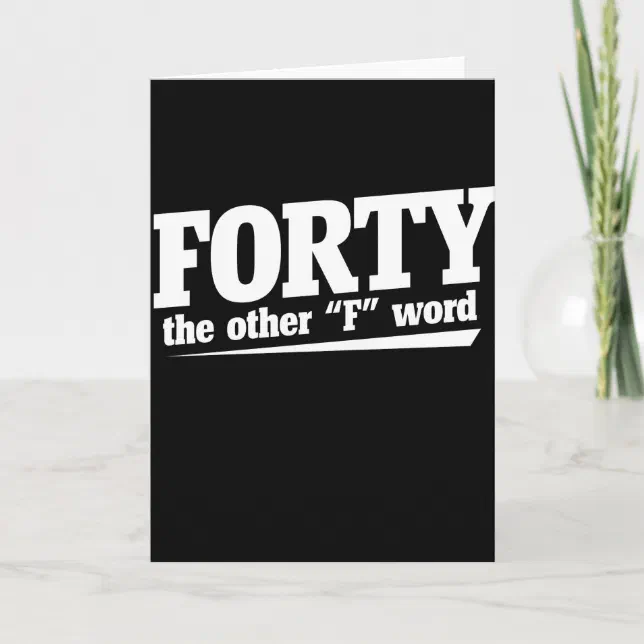 Forty is the other f word 40th birthday humor card | Zazzle
