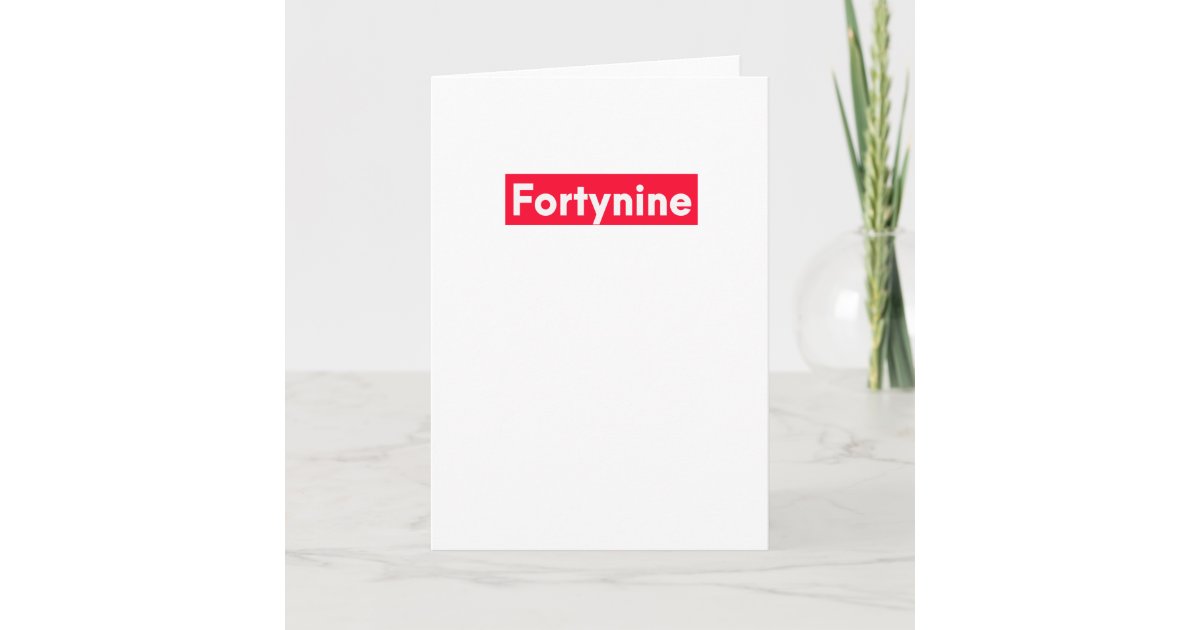 forty nine Years old funny 49th birthday Card | Zazzle