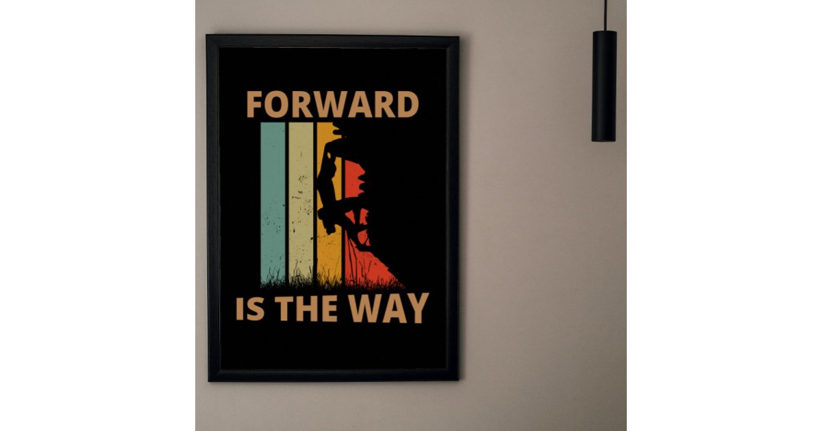 Forward is the way poster | Zazzle