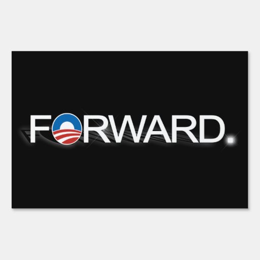 Forward, Pro-Obama 2012 Elections Yard Sign | Zazzle