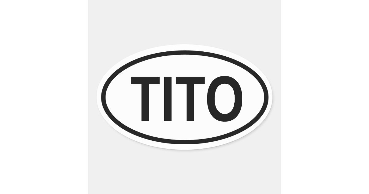 FOUR Tito Oval Sticker | Zazzle