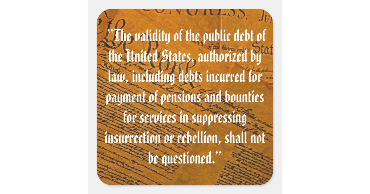 Fourteenth Amendment Public Debt Square Sticker | Zazzle