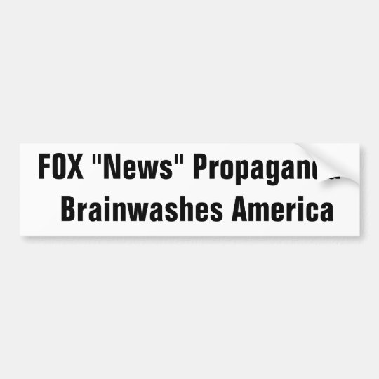 FOX "News" Propaganda Brainwashes America Bumper Sticker | Zazzle.com