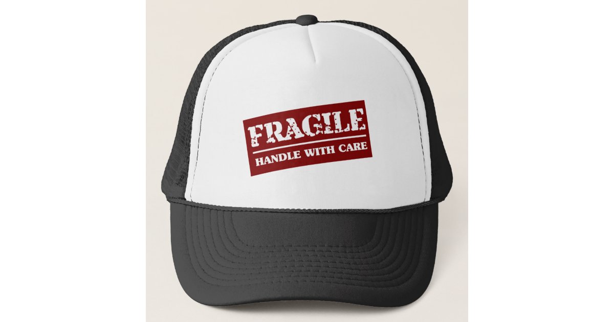 Fragile - Handle With Care Trucker Hat | Zazzle