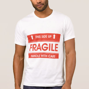 Fragile Handle With Care T-Shirts - T-Shirt Design & Printing | Zazzle