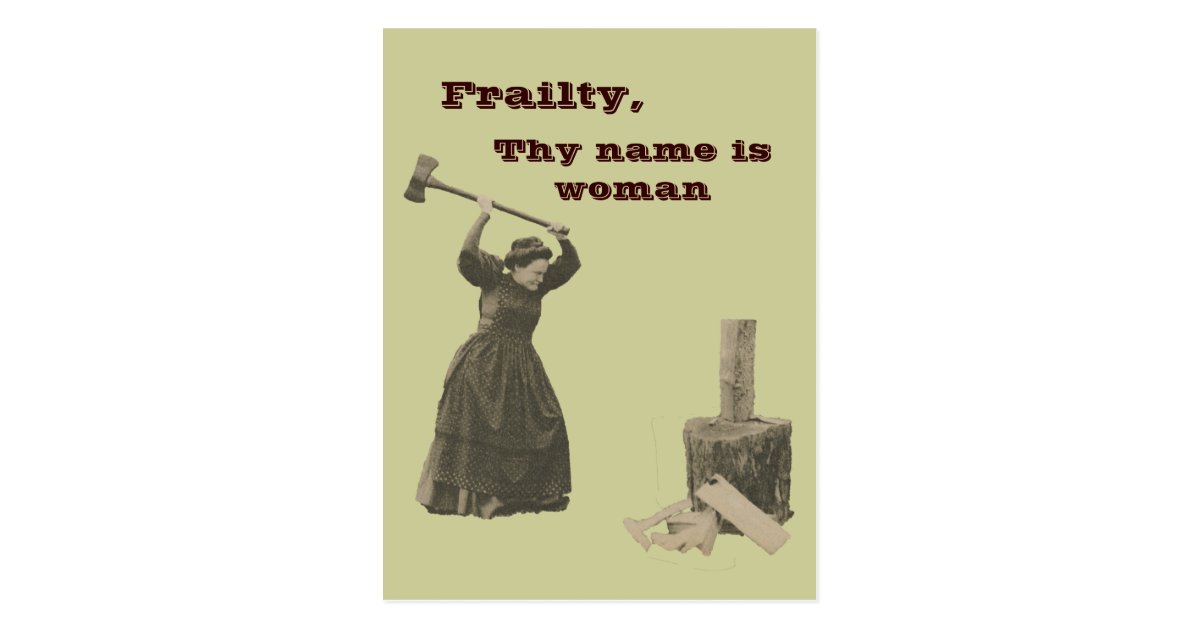Frailty, Thy Name is Woman Postcard | Zazzle.com