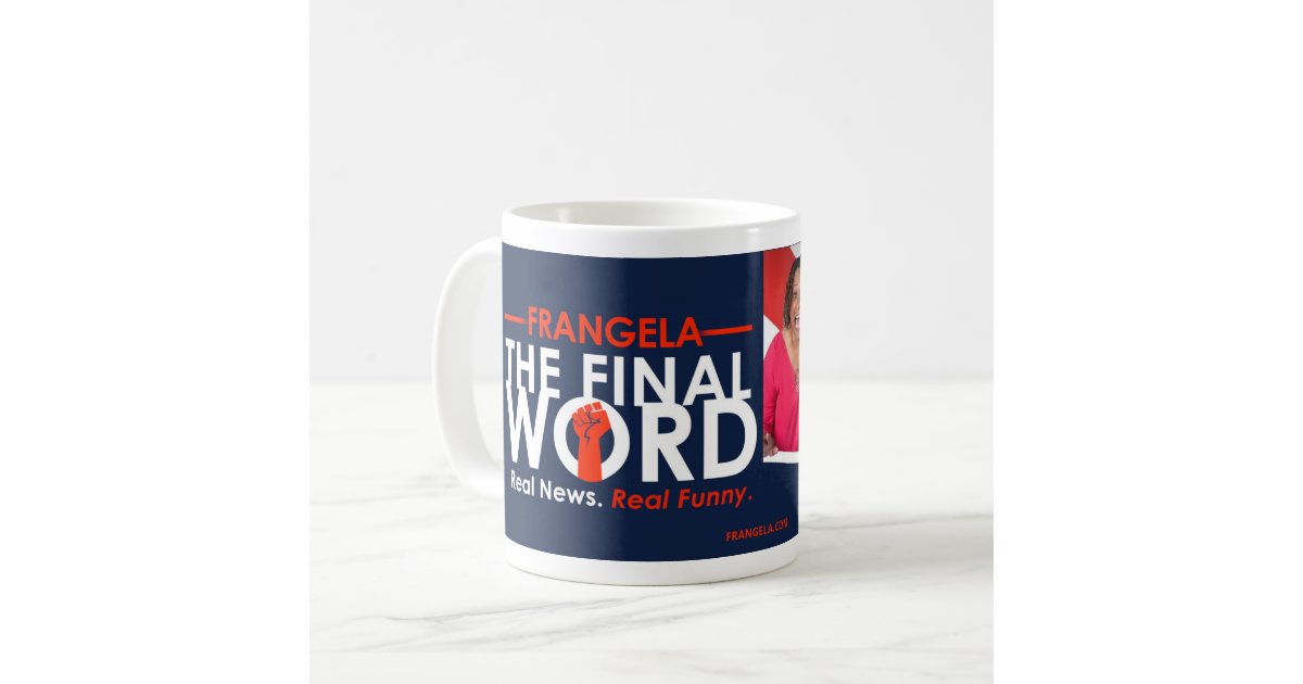 Frangela - "The Final Word" Coffee Mug | Zazzle