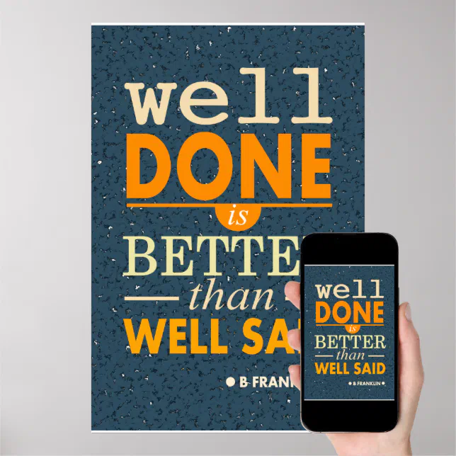 Franklin well done is better than well said poster | Zazzle