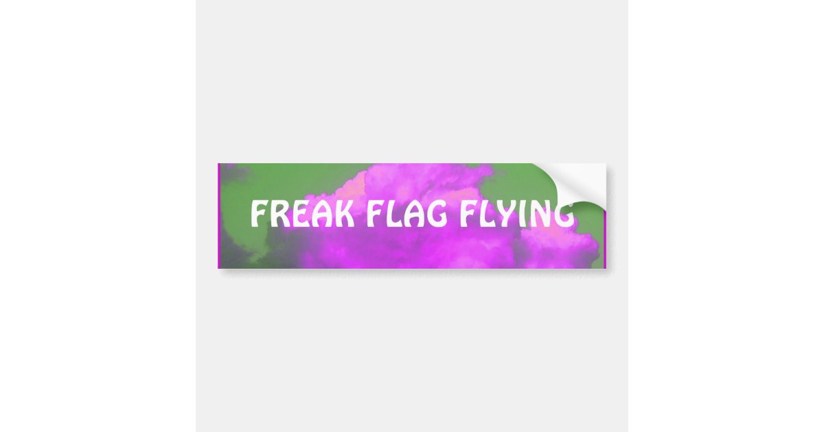 Freak Flag Flying Bumper Sticker | Zazzle