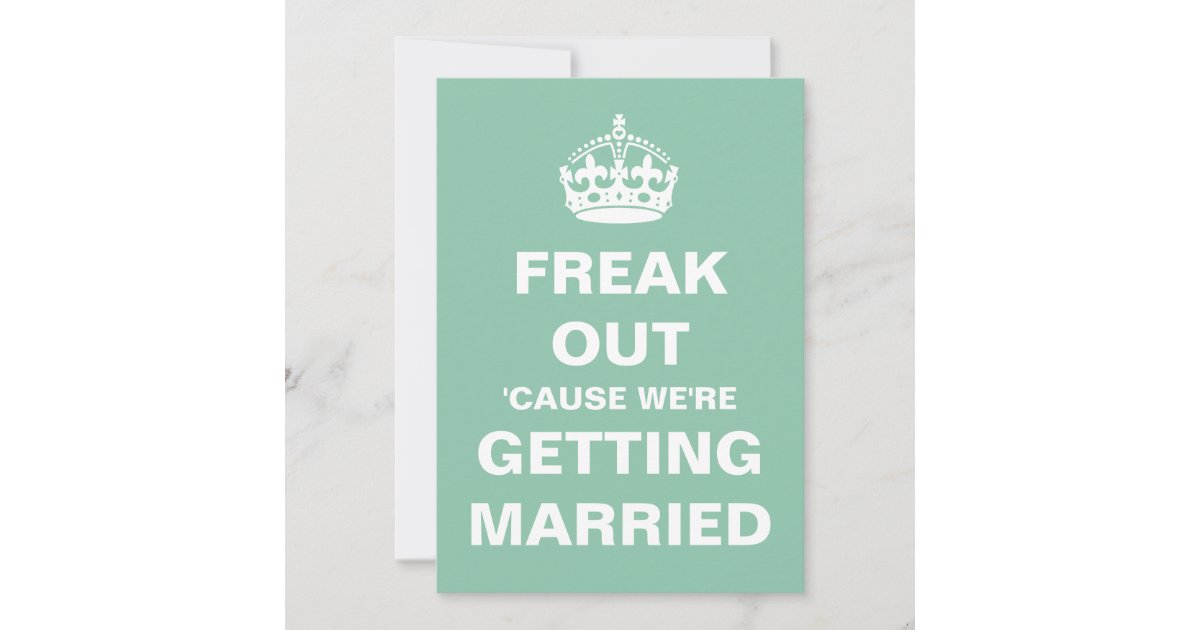 Freak Out We're Getting Married Wedding Invites | Zazzle
