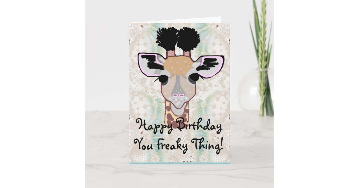 Freaky Giraffe Happy Birthday! Card | Zazzle