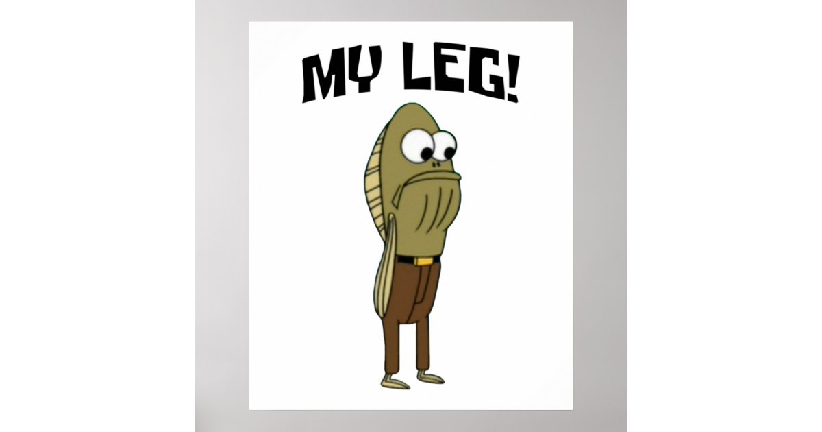 Fred The Fish My Leg Poster | Zazzle