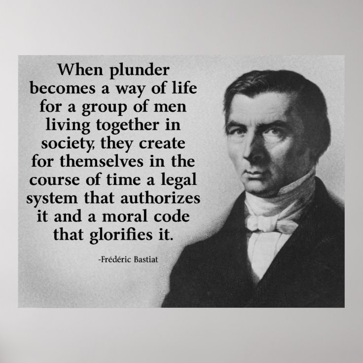 Frederic Bastiat Plunder Quote Poster | Zazzle