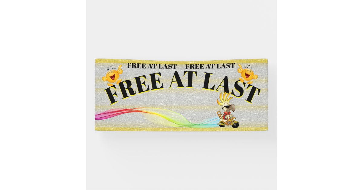 FREE AT LAST Banner | Zazzle