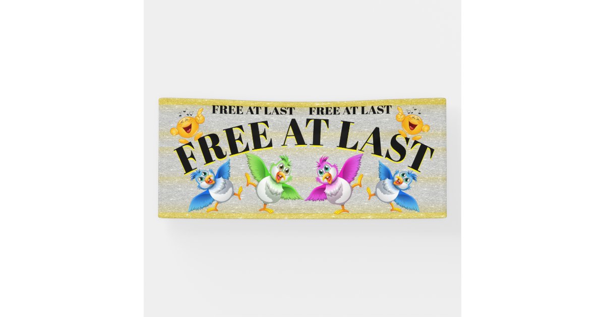 FREE AT LAST Banner | Zazzle